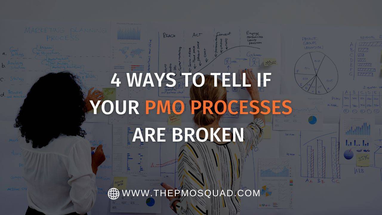 4 Ways to Tell if Your PMO Processes are Broken