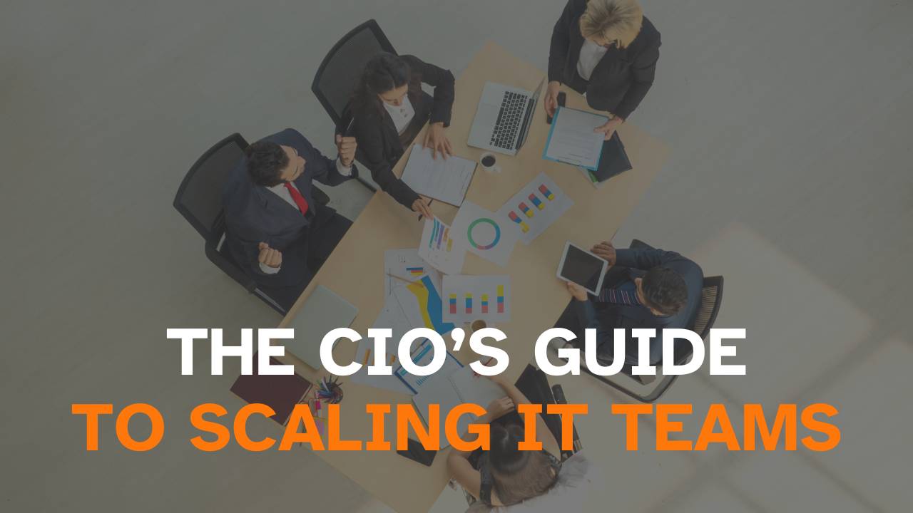 Blog | The CIO's Guide to Scaling IT Teams