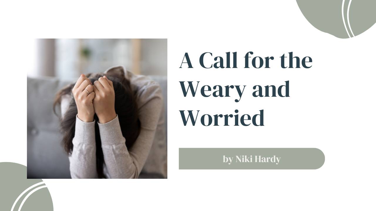 For the Weary and Worried