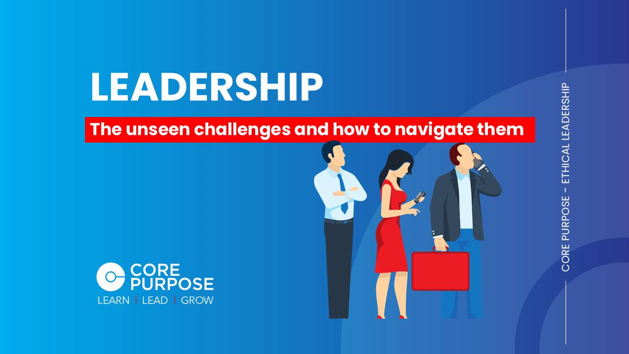 Navigating the Unseen Challenges of Leadership