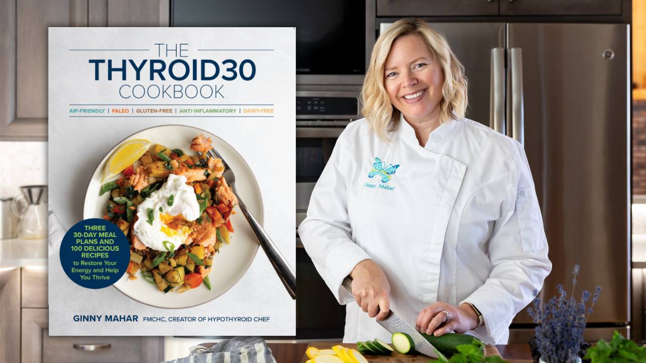 The THYROID30 Cookbook | Thyroid-Healthy Recipes to Help You Thrive