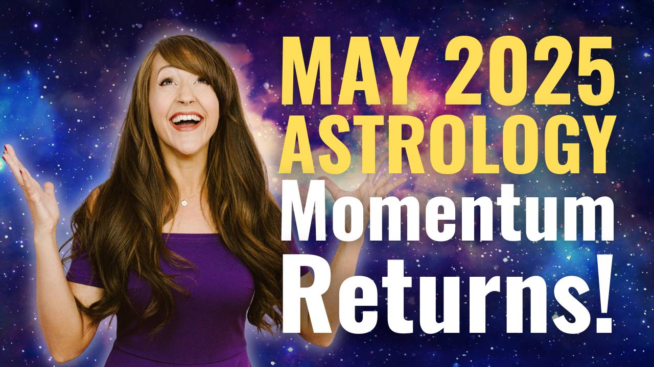 May 2025 Astrology Forecast for ALL 12 SIGNS | Astrology With Heather