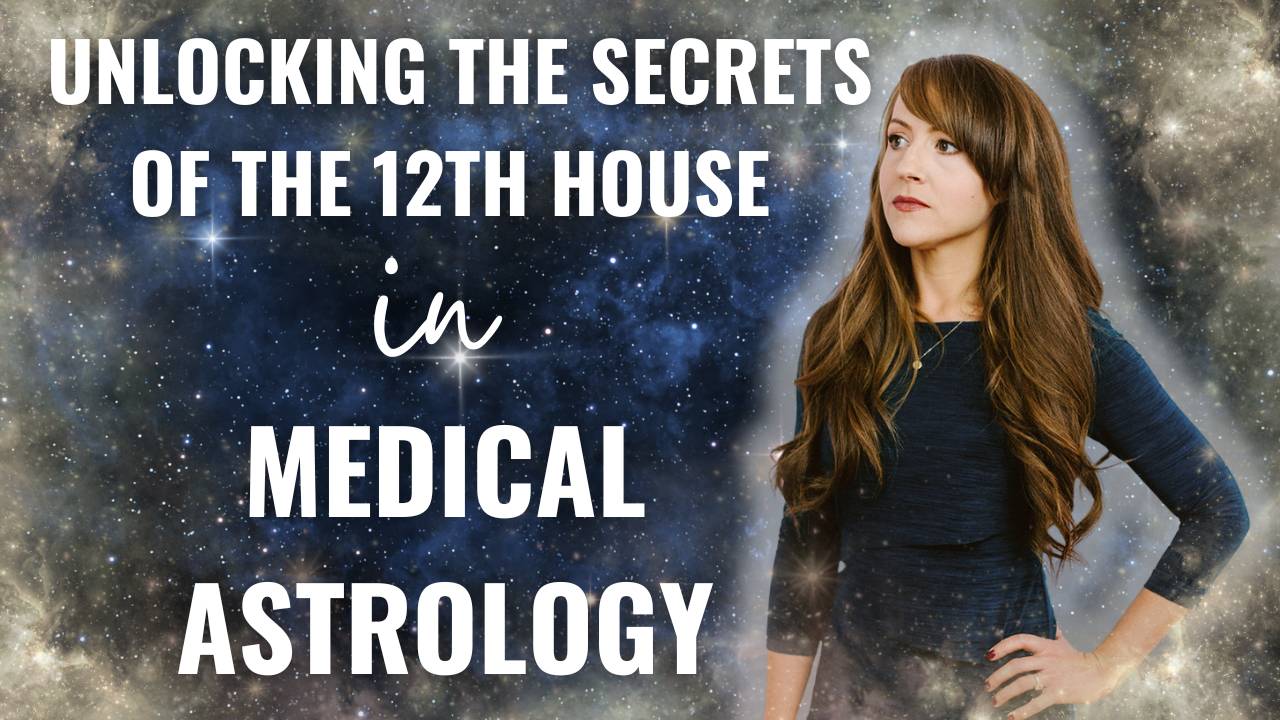 Unlock 12th House Secrets - Medical Astrology | Astrology with Heather