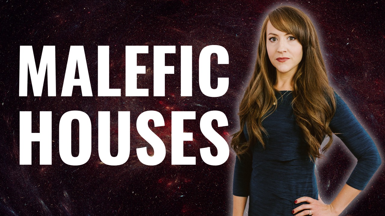 Malefic Houses in Astrology | Astrology with Heather