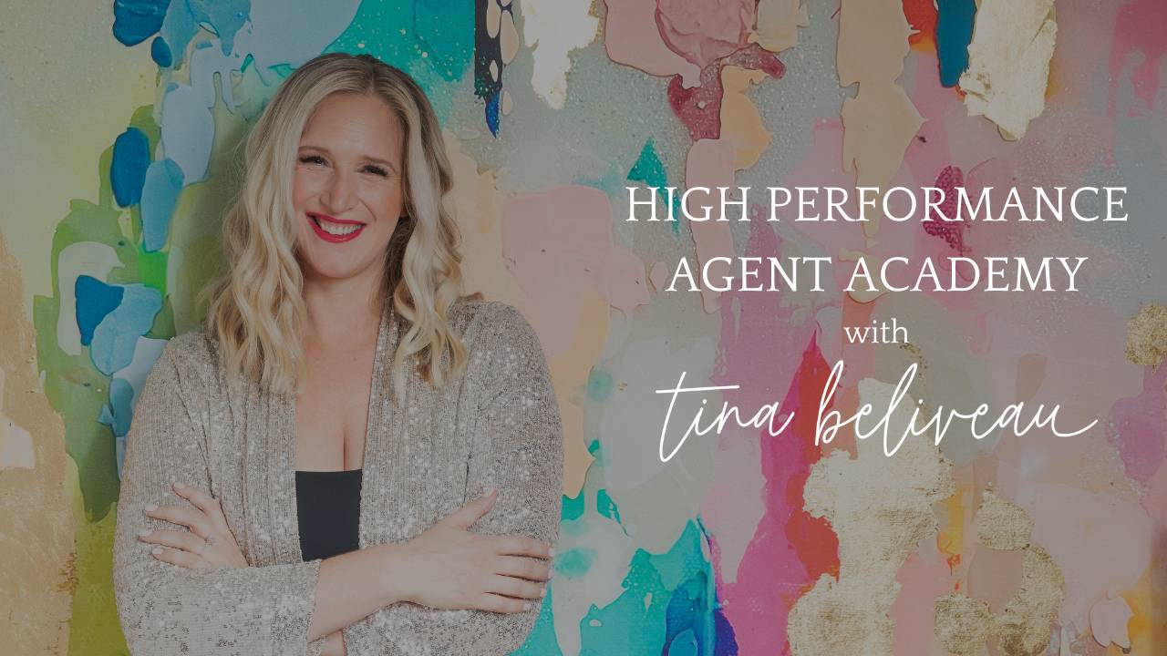 High Performance Real Estate Agent Academy with Tina Beliveau