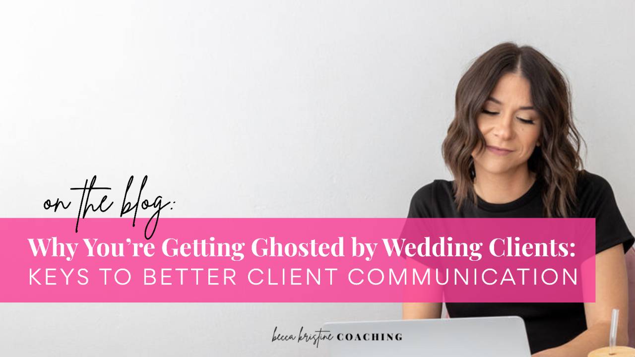 Stop Getting Ghosted by Wedding Clients: Keys to Better Communication