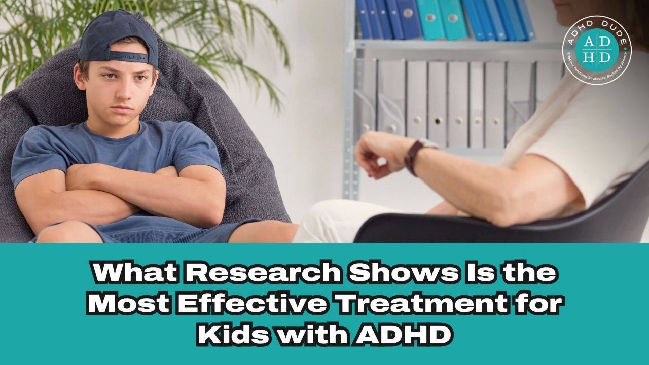 What Research Shows Is the Most Effective Treatment for Kids with ADHD