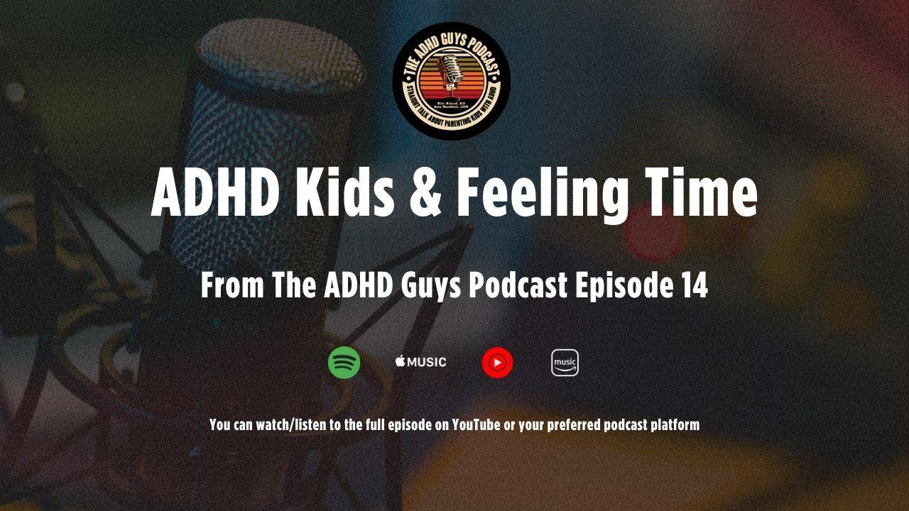 ADHD Kids & Feeling Time (The ADHD Guys Podcast Ep.14)