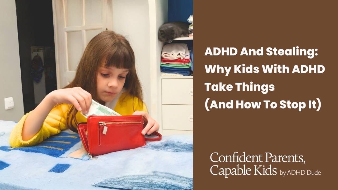 ADHD and Stealing: Why Kids Take Things and How to Stop It | ADHD Dude