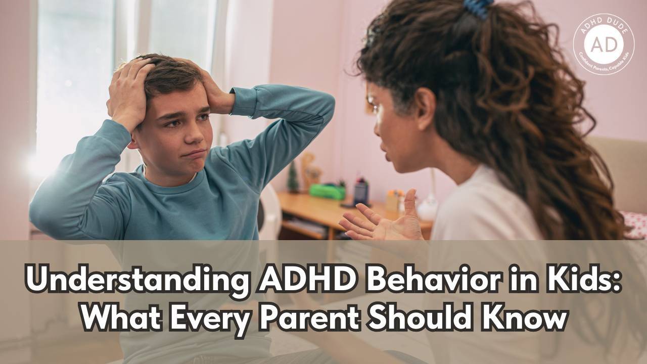 Understanding ADHD Behavior in Kids | ADHD Dude