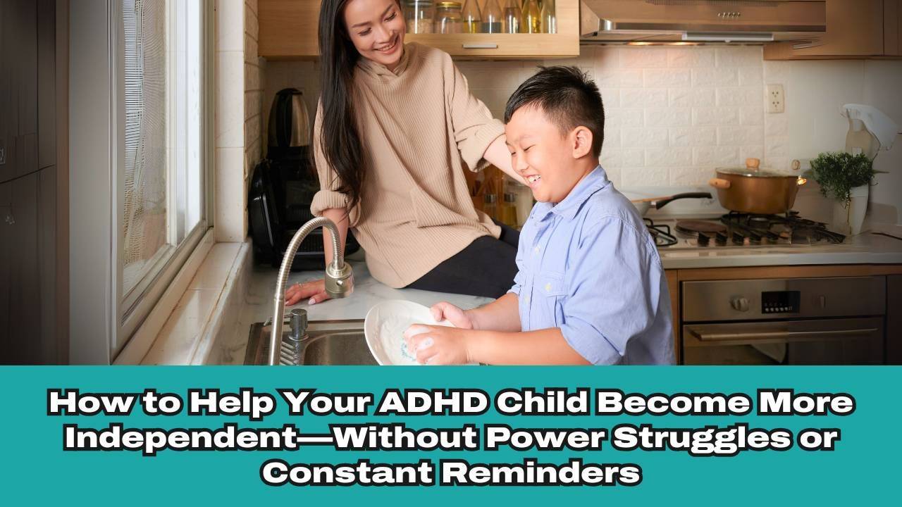 Fostering Independence with Your ADHD Child | ADHD Dude