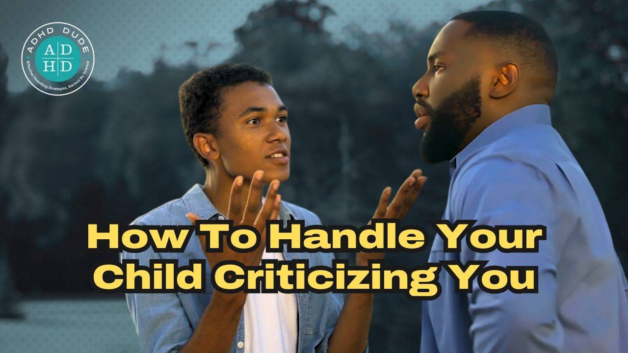 How Do I Handle My ADHD Child Criticizing Me?