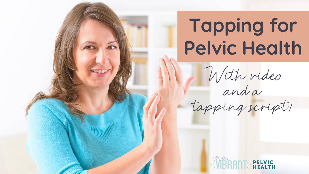 EFT (Tapping) for Pelvic Health