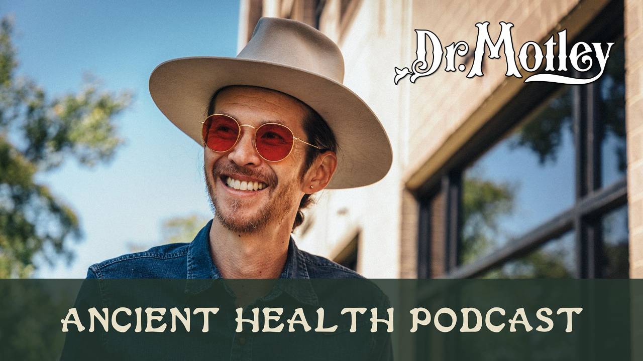Ancient Health Podcast with Doctor Motley