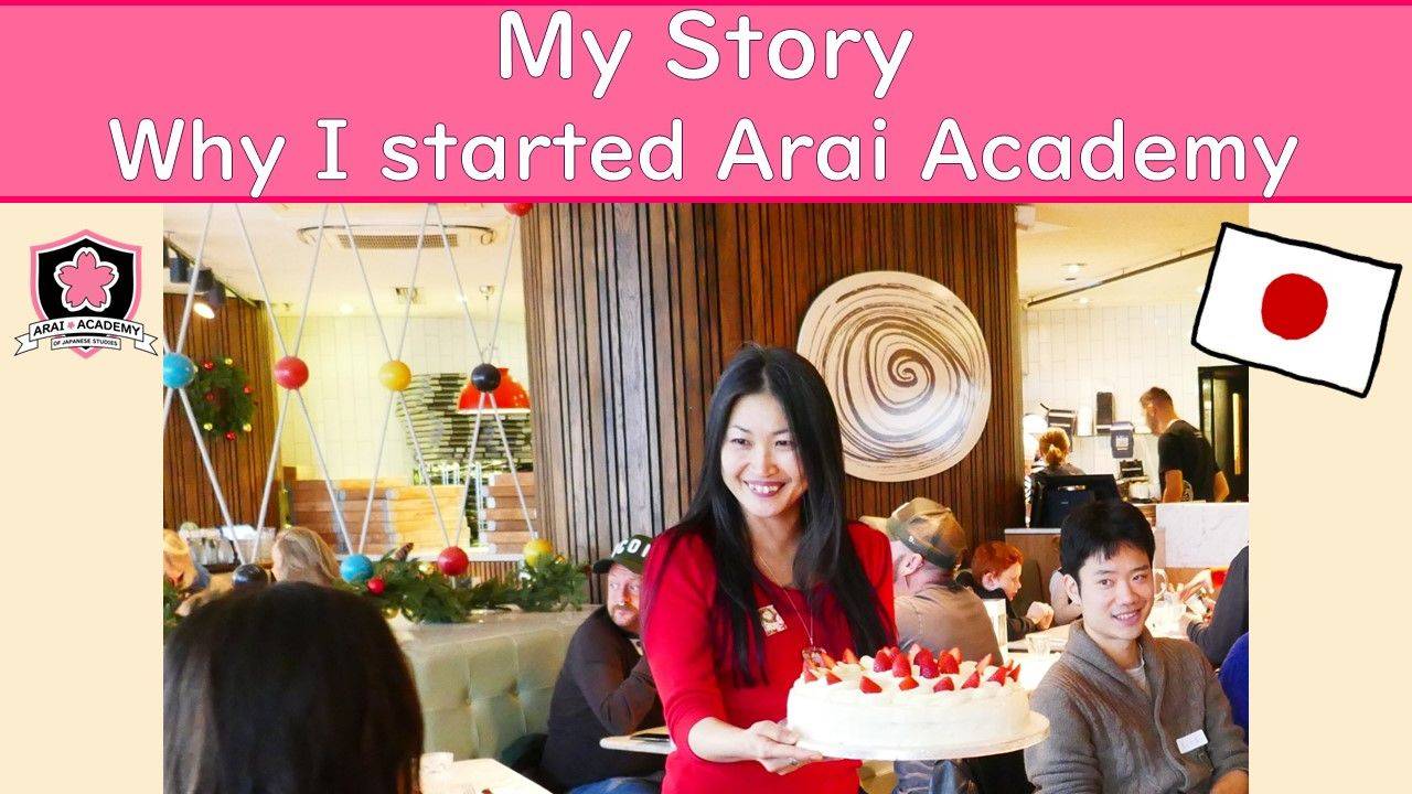 My Story - Why I Started Arai Academy of Japanese Studies