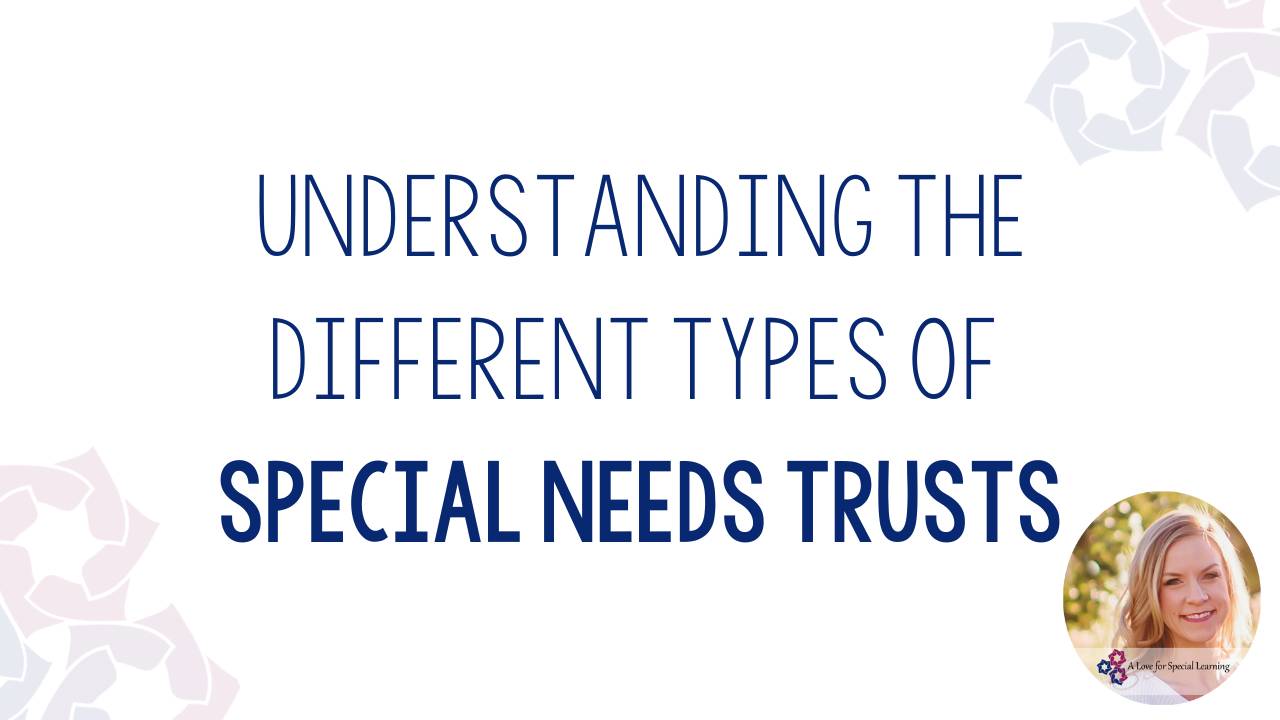 Understanding the Different Types of Special Needs Trusts
