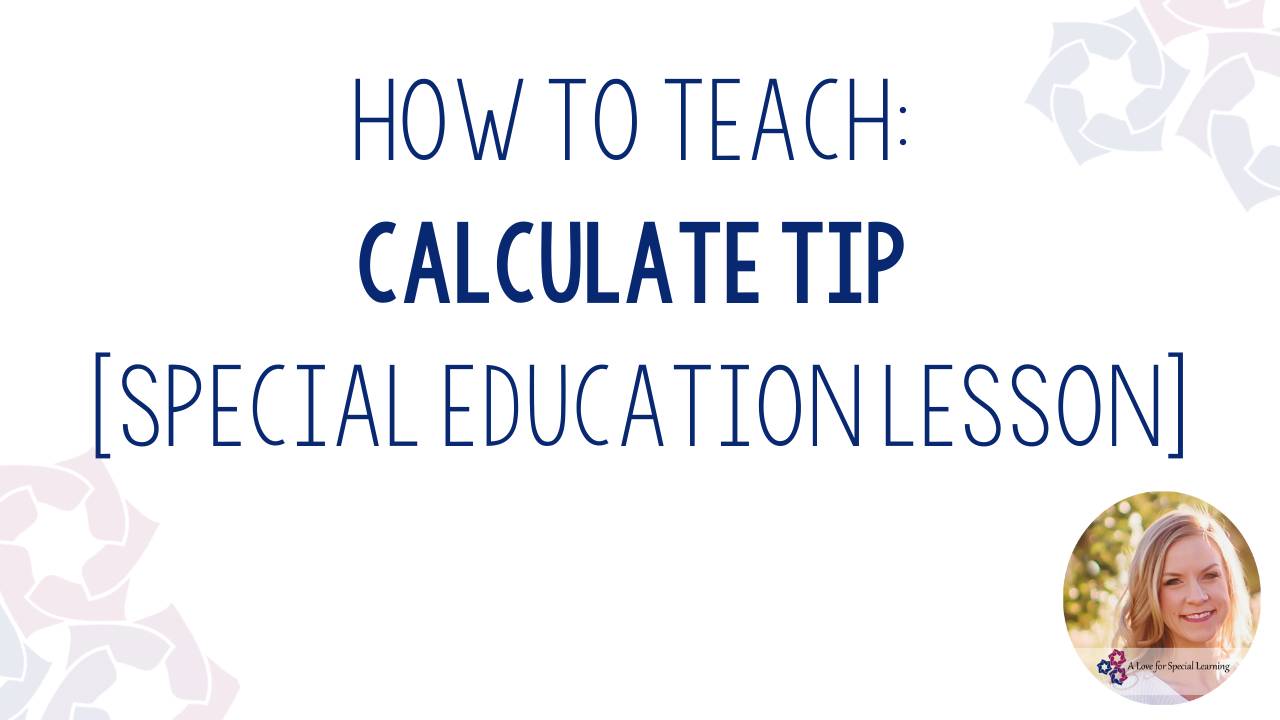How to Teach: Calculate Tip [Special Education Lesson]