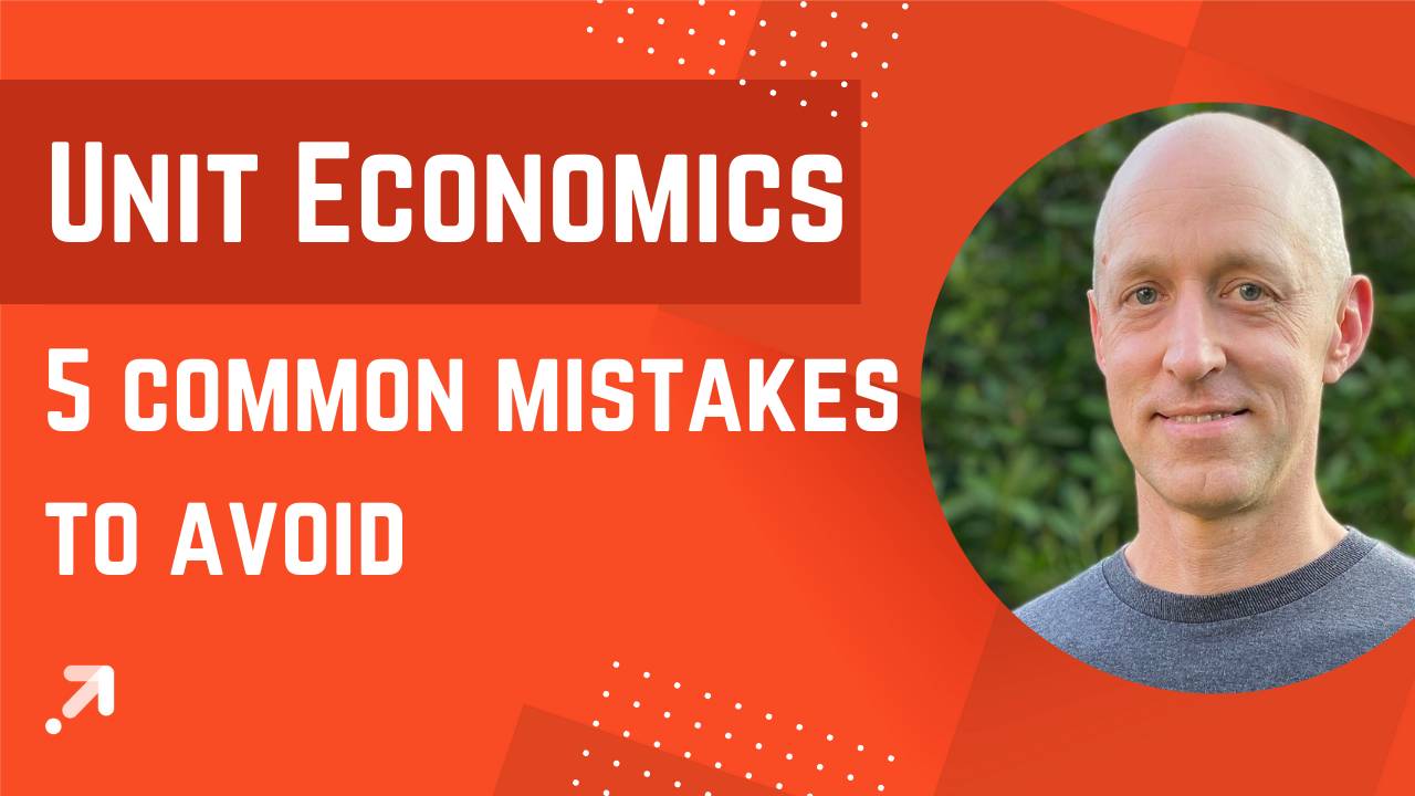 TRC 012: Unit Economics - 5 Common Mistakes to Avoid