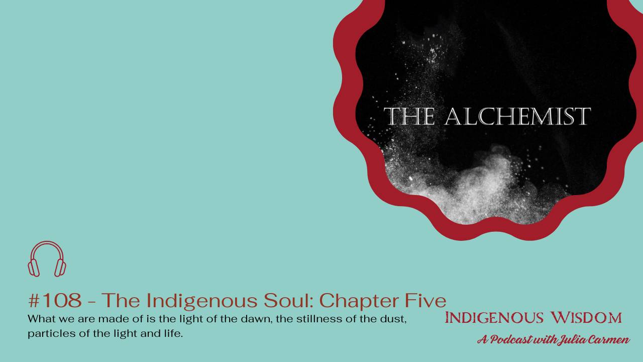 Episode 108: The Indigenous Soul: Chapter Five