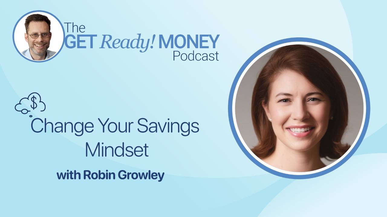 Change Your Savings Mindset Featuring Robin Growley