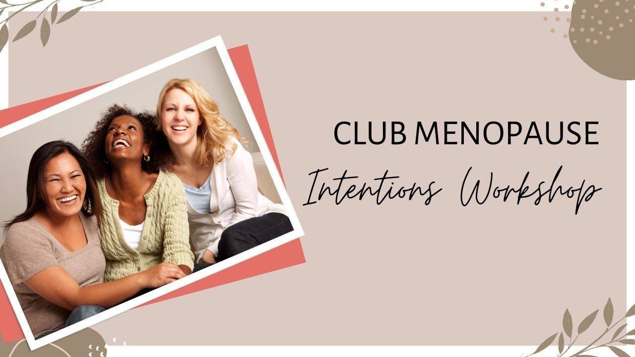 Club Menopause Intentions Workshop Set Goals For Your Next 90 Days