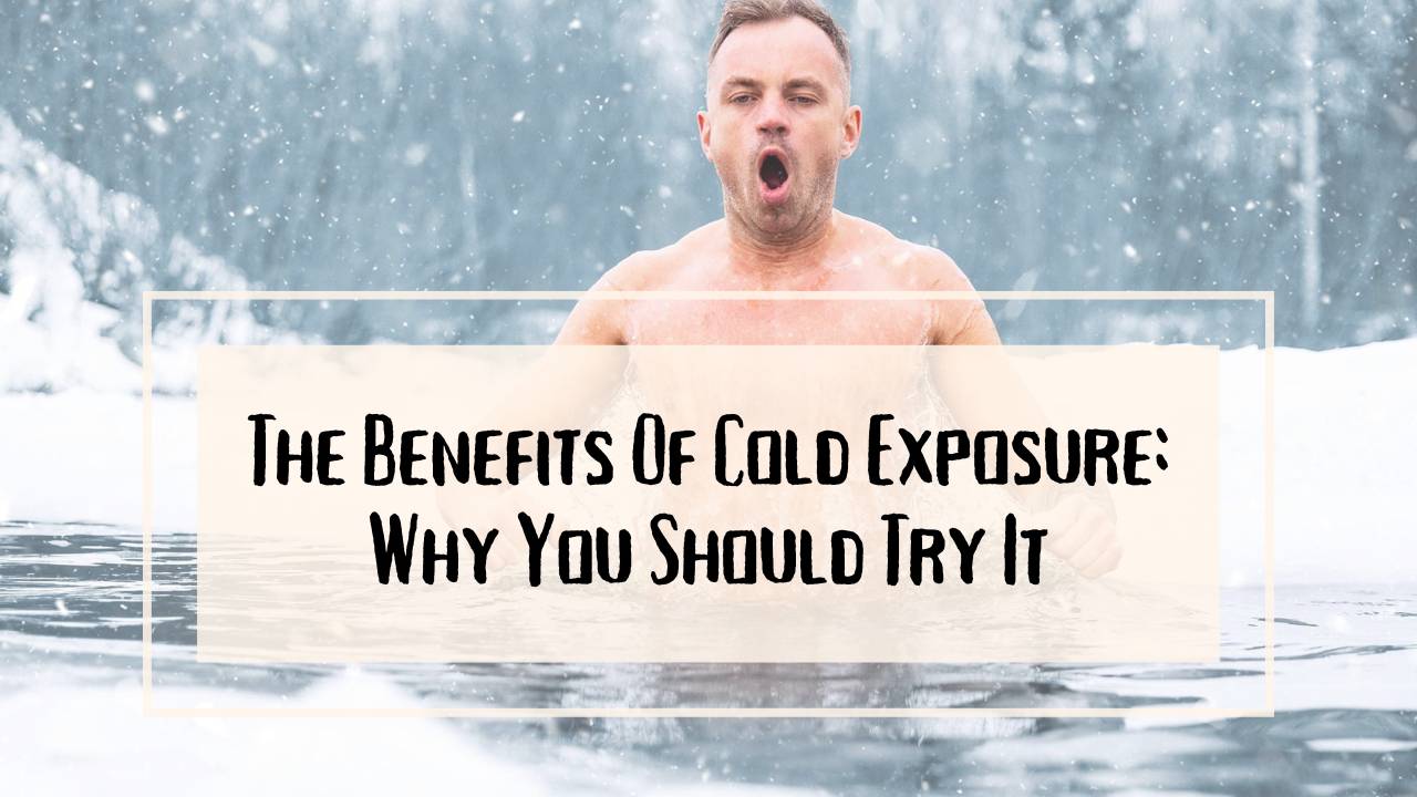 The Benefits of Cold Exposure