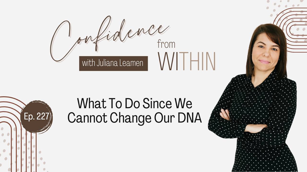 What To Do Since We Cannot Change Our DNA