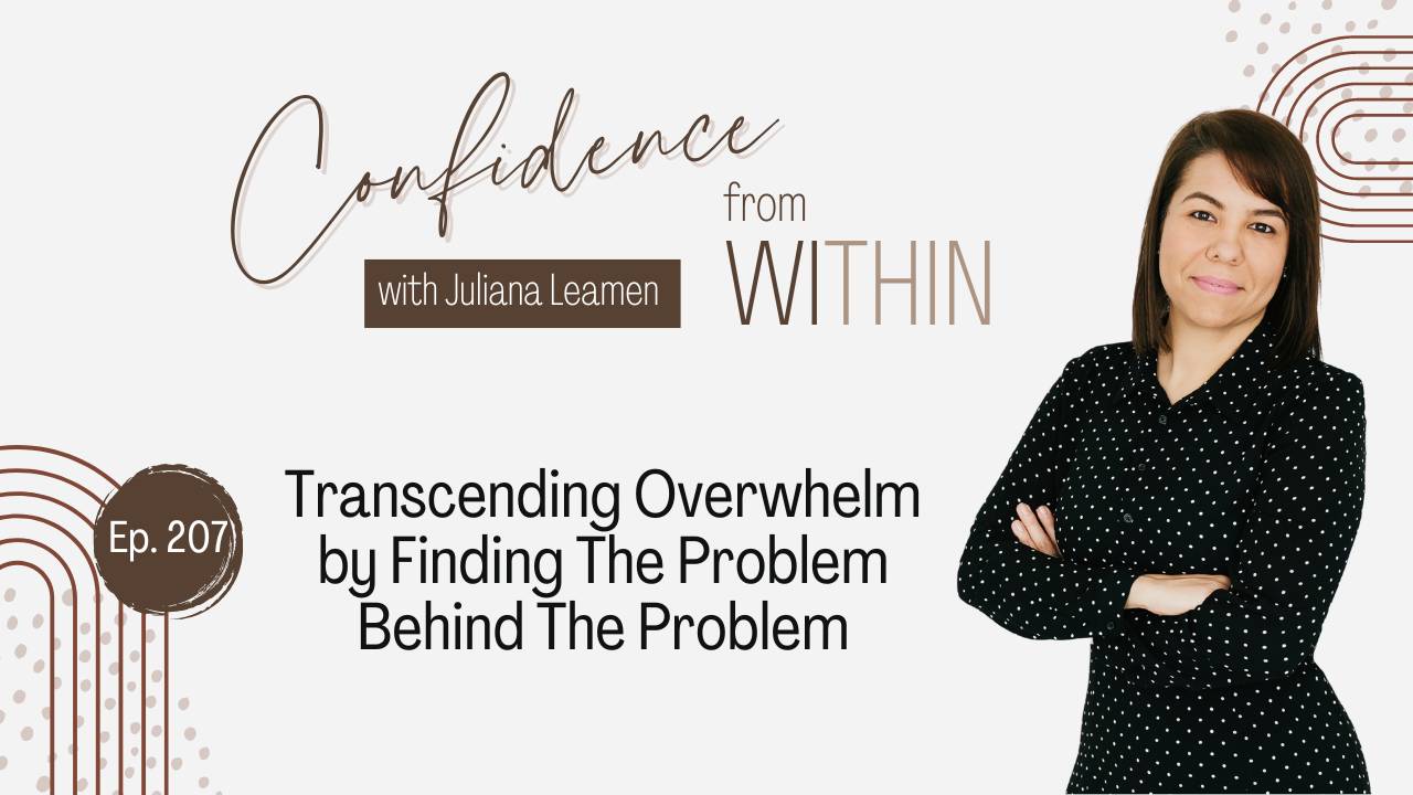 Transcending Overwhelm by Finding The Problem Behind The Problem