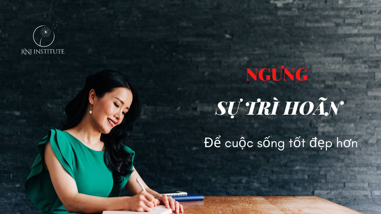 Ngừng sự trì hoãn ngay hôm nay để có cuộc sống tốt đẹp hơn
