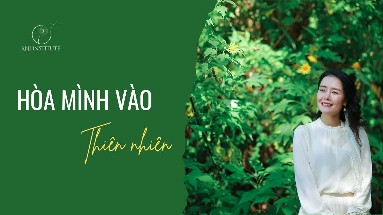 Hòa mình vào thiên nhiên - Chữa lành tâm hồn hiệu quả