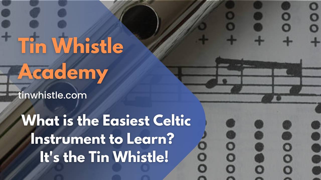 What is the Easiest Celtic Instrument to Learn? It's the Tin Whistle!