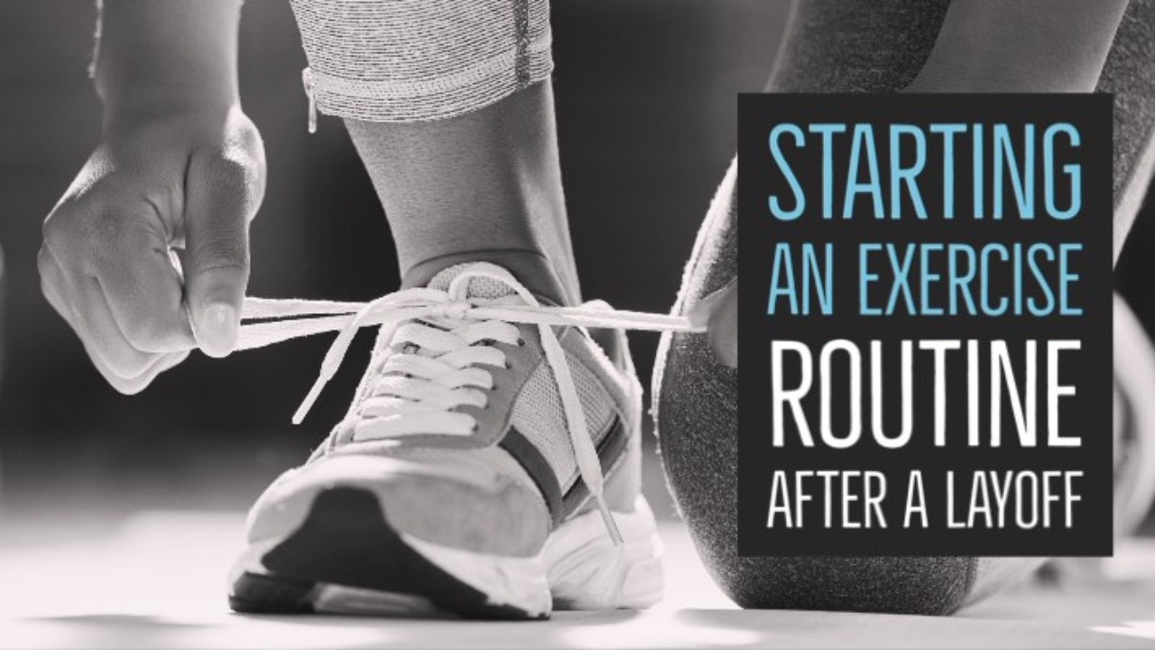 Starting an Exercise Routine After a Long Layoff: Tips and Inspiration