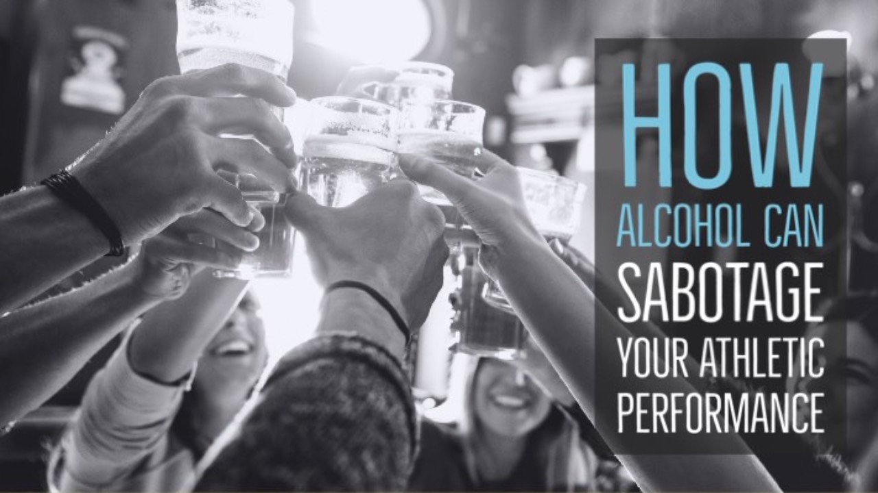 How Alcohol Can Sabotage Your Athletic Performance