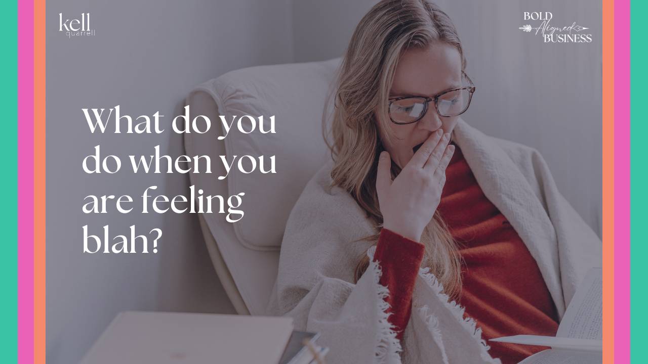 What do you do when you are feeling blah?