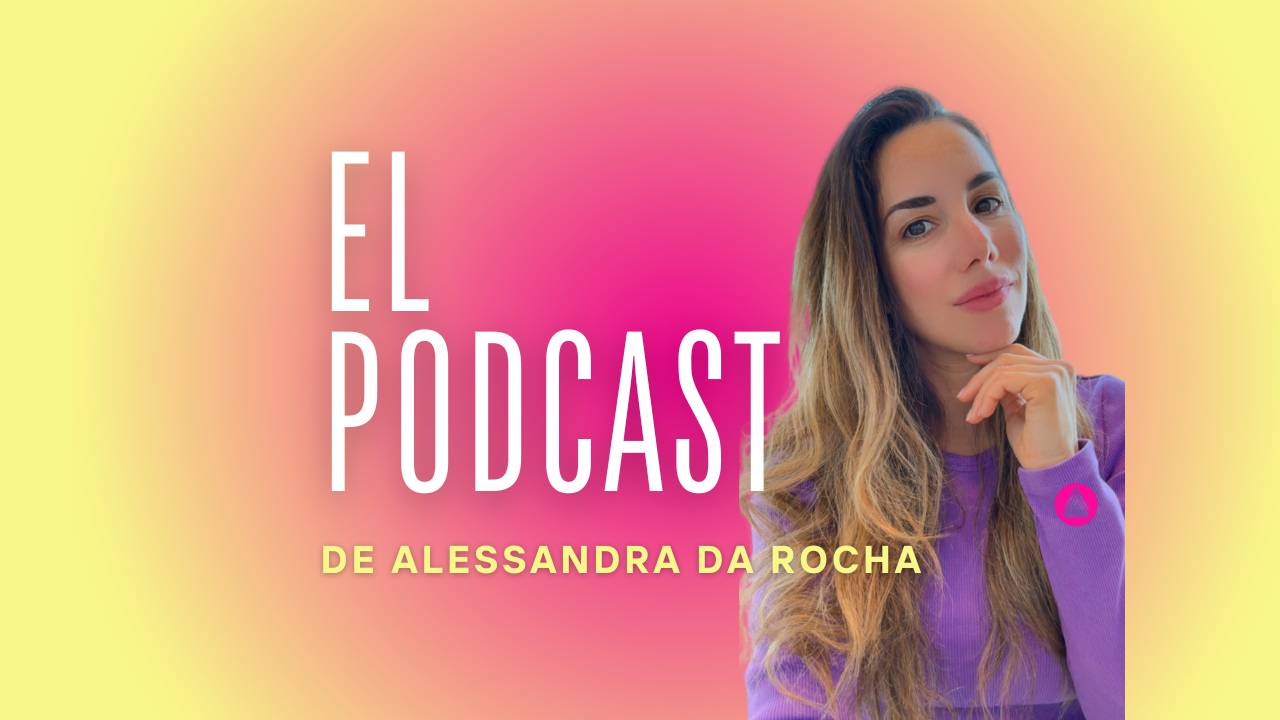 El Podcast de Alessandra Da Rocha