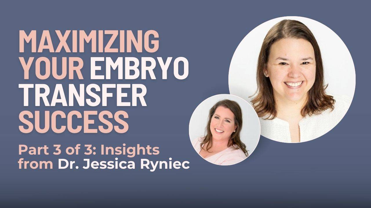 Esp#22 - Part 3 of 3: Maximizing Your Embryo Transfer Success
