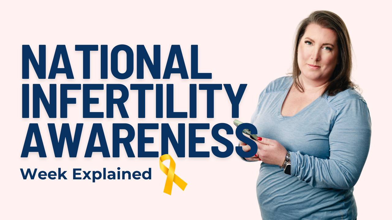 Ep #17 - National Infertility Awareness Week Explained
