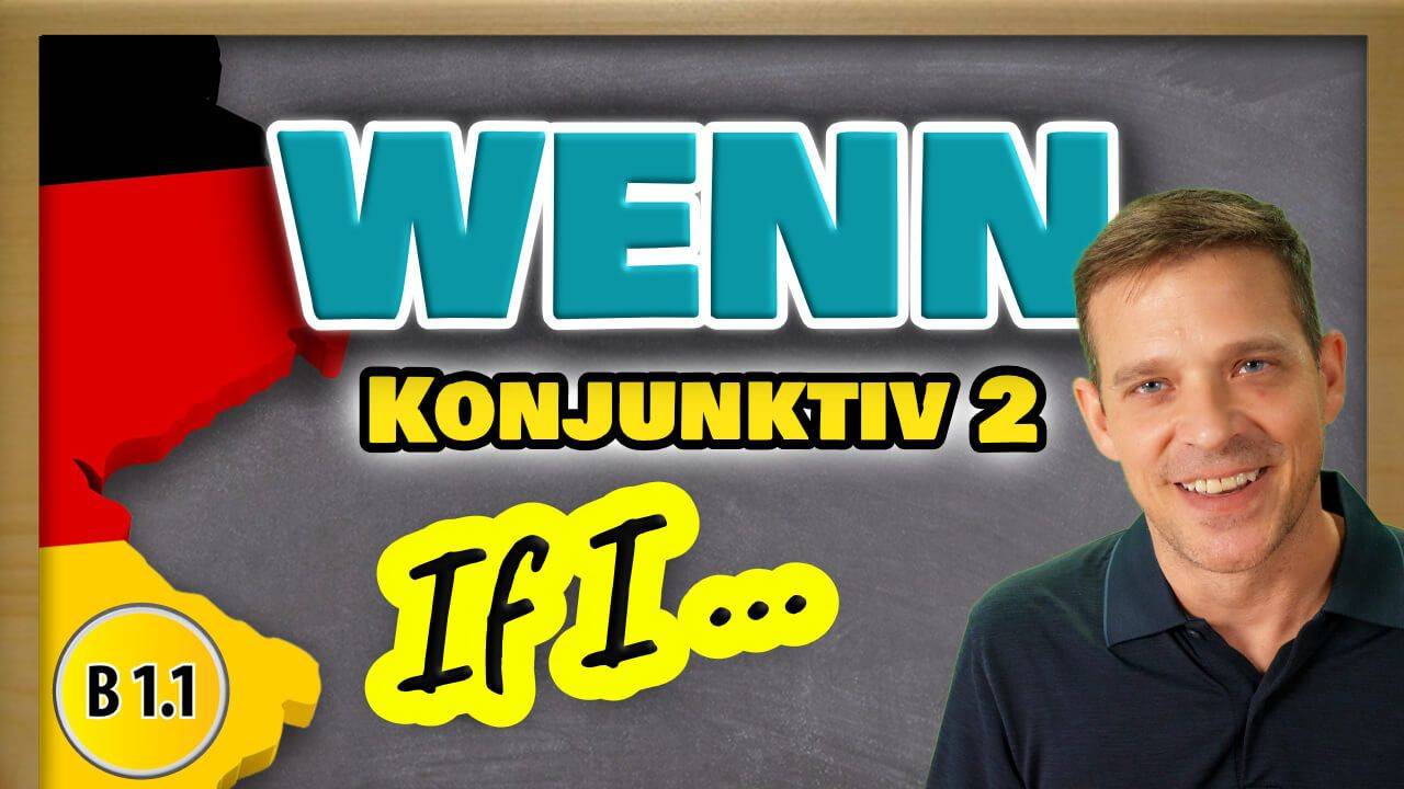 German conjunction WENN + Konjunktiv 2
