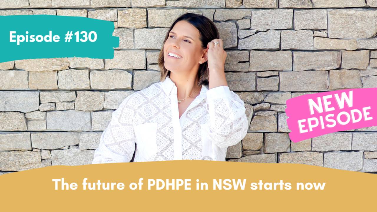 #130 🙌 The future of PDHPE in NSW starts now