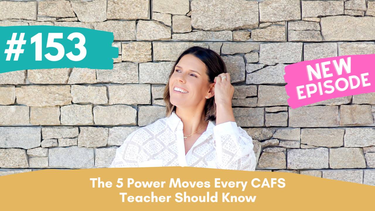 #153 The 5 Power Moves Every CAFS Teacher Should Know