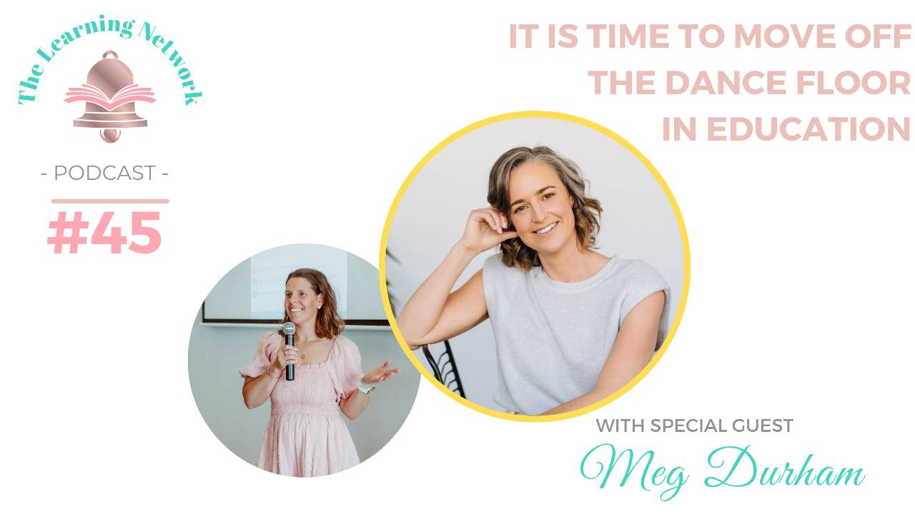 Episode #45 Move off the Dance Floor in Education with Meg Durham