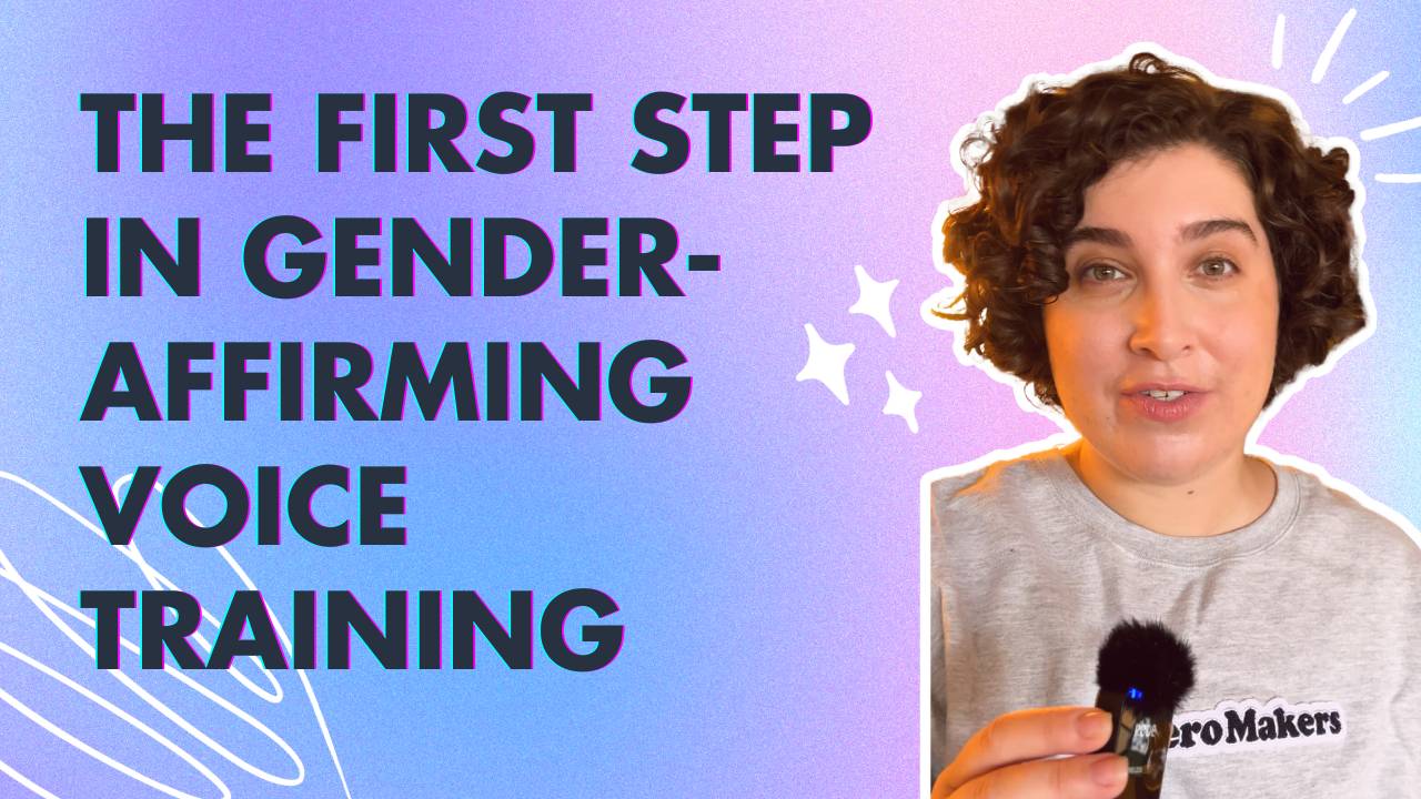 Finding Your Voice: The First Step in Gender-Affirming Voice Training
