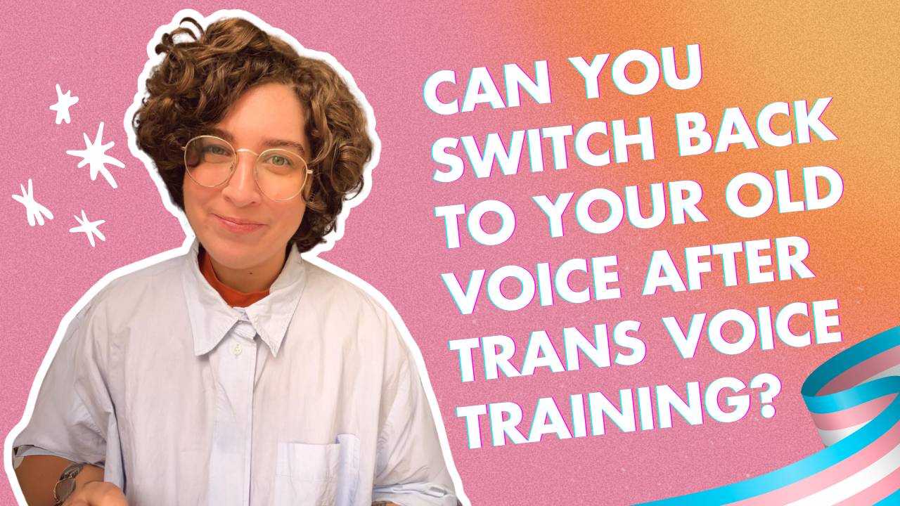 Can You Switch Your Voice Back After Trans Voice Training?