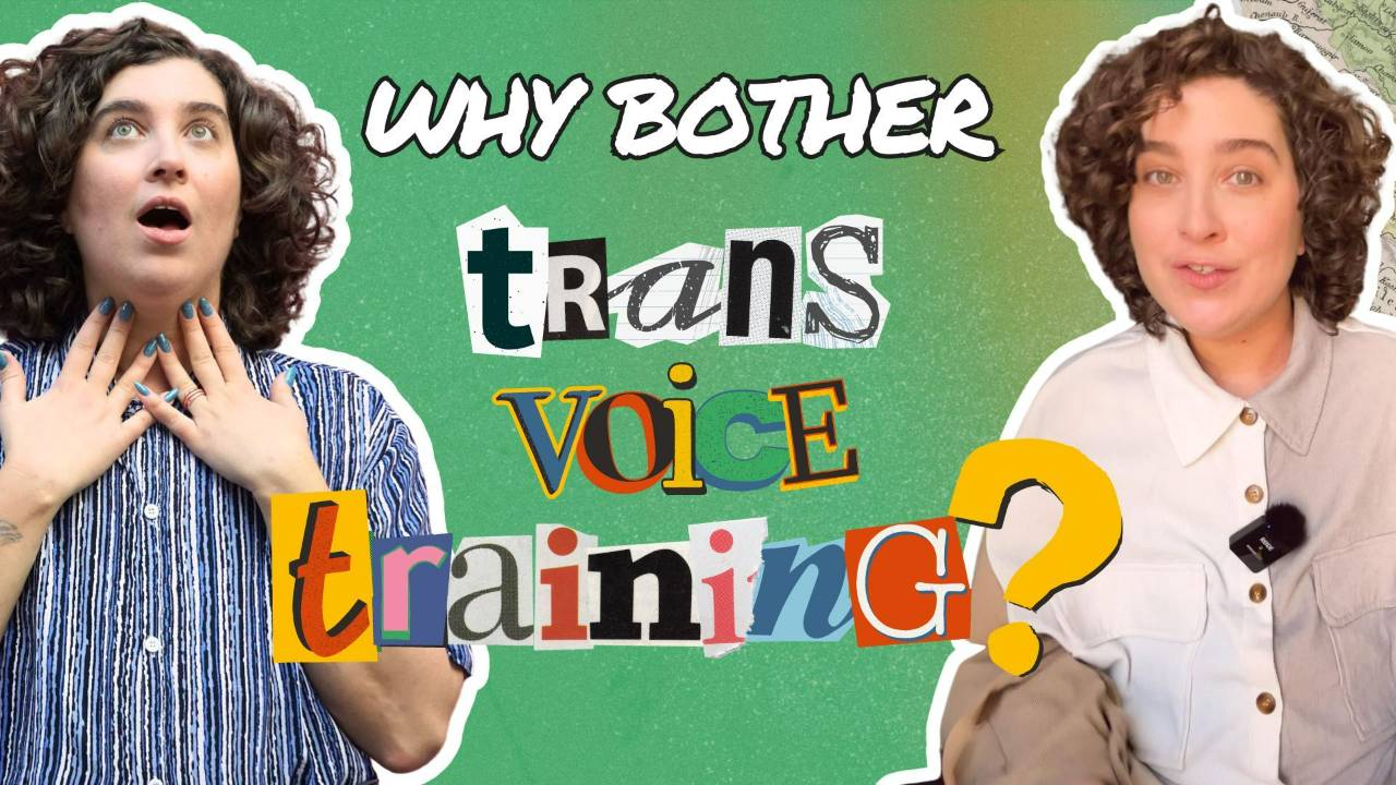 Why Bother Trans Voice Training?