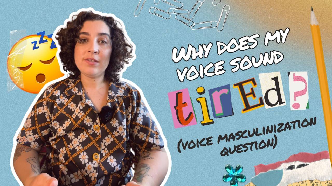 Why does my voice sound tired? (Voice Masculinization Question)