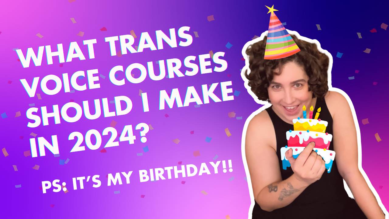 What trans voice courses should I make in 2024?