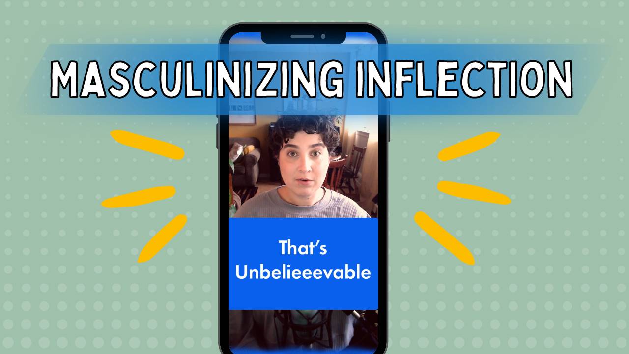 Trans Voice: That's Unbelieeeevable! (Masculinizing Inflection)