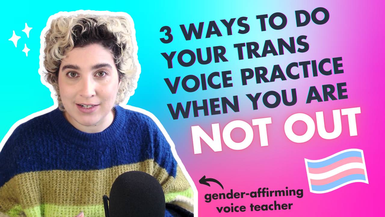 How to practice your voice when you're not out as trans