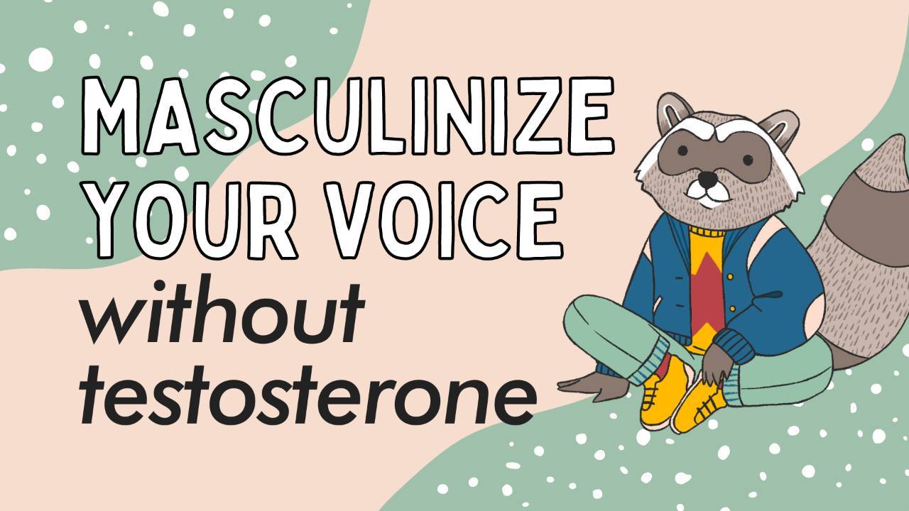 Masculinize Your Voice Without Testosterone
