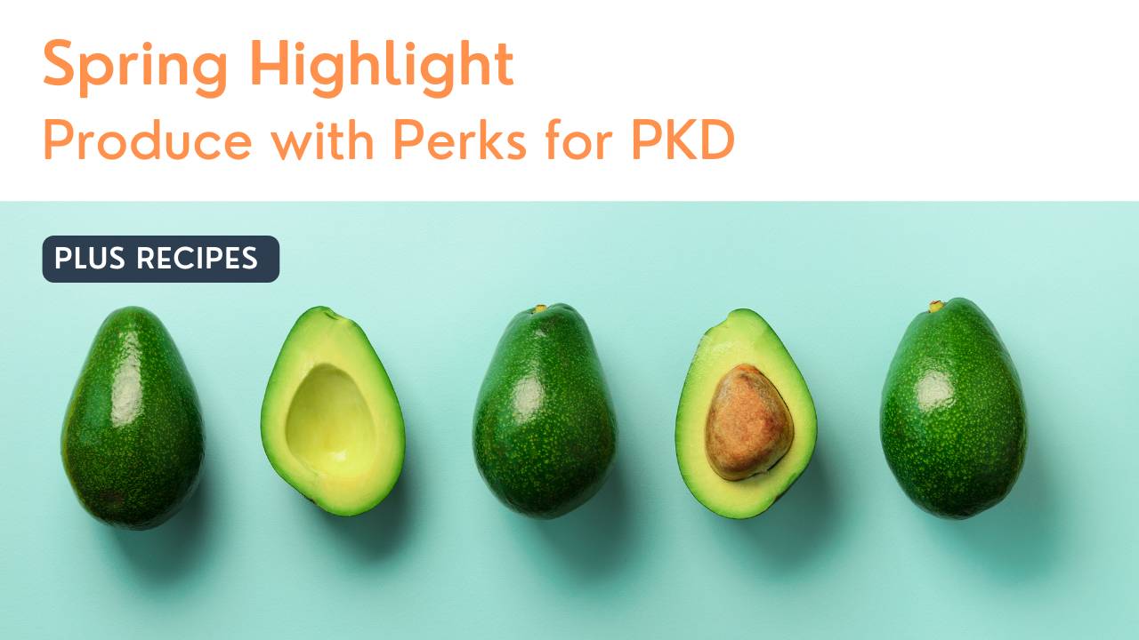 Spring Highlight: Produce with Perks for PKD